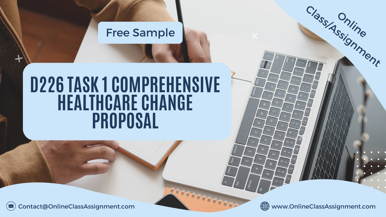 D226 Task 1 Comprehensive Healthcare Change Proposal - Online Class ...